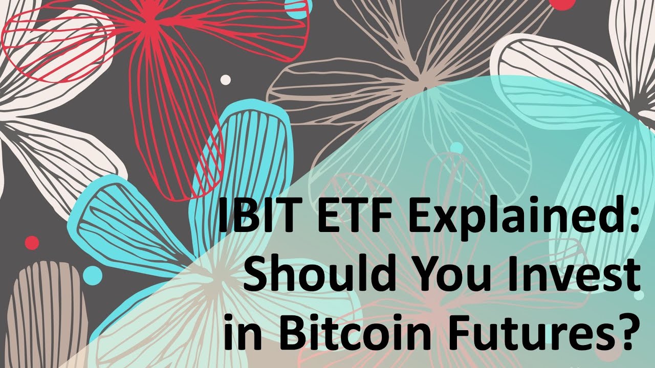 IBIT ETF Explained: Should You Invest in Bitcoin Futures? Part 1 - YouTube