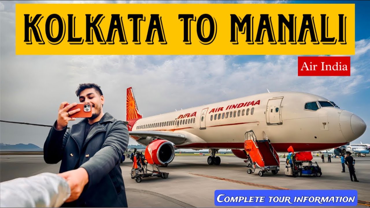 KOLKATA TO MANALI BY AIRINDIA FLIGHT || CHANDIGRAH TO MANALI BY CAR ...