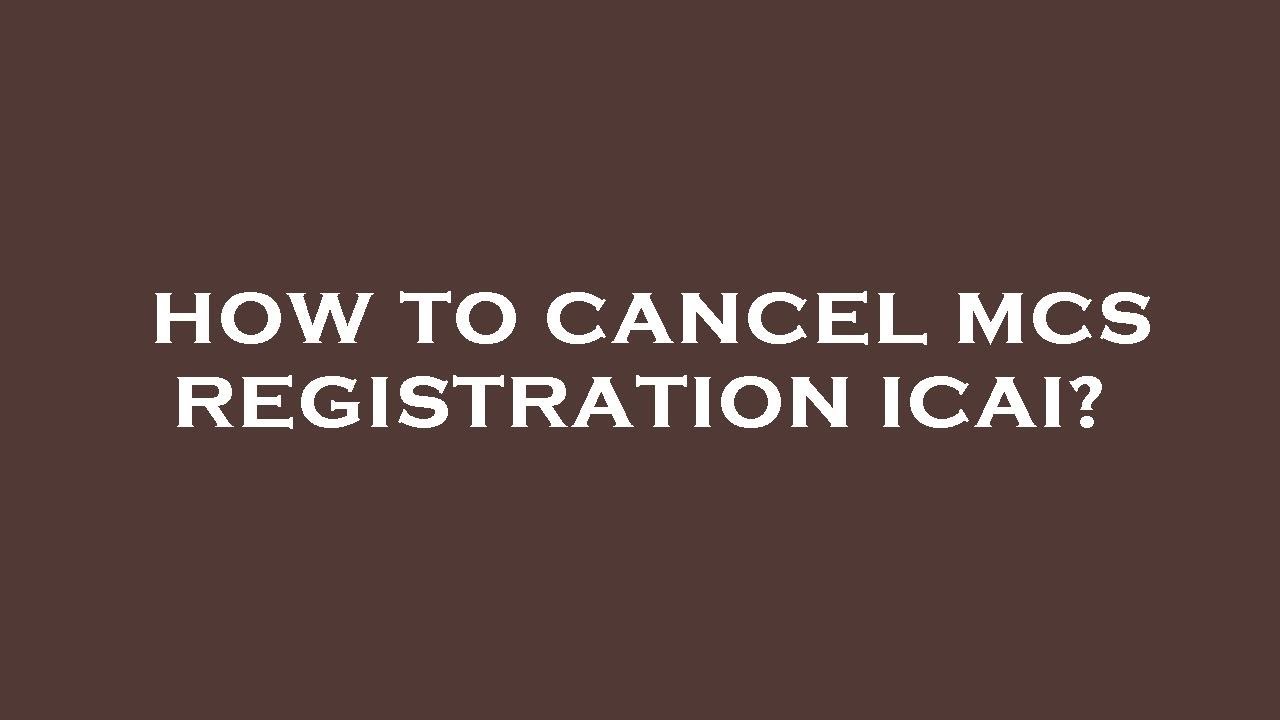 How to cancel mcs registration icai? - YouTube
