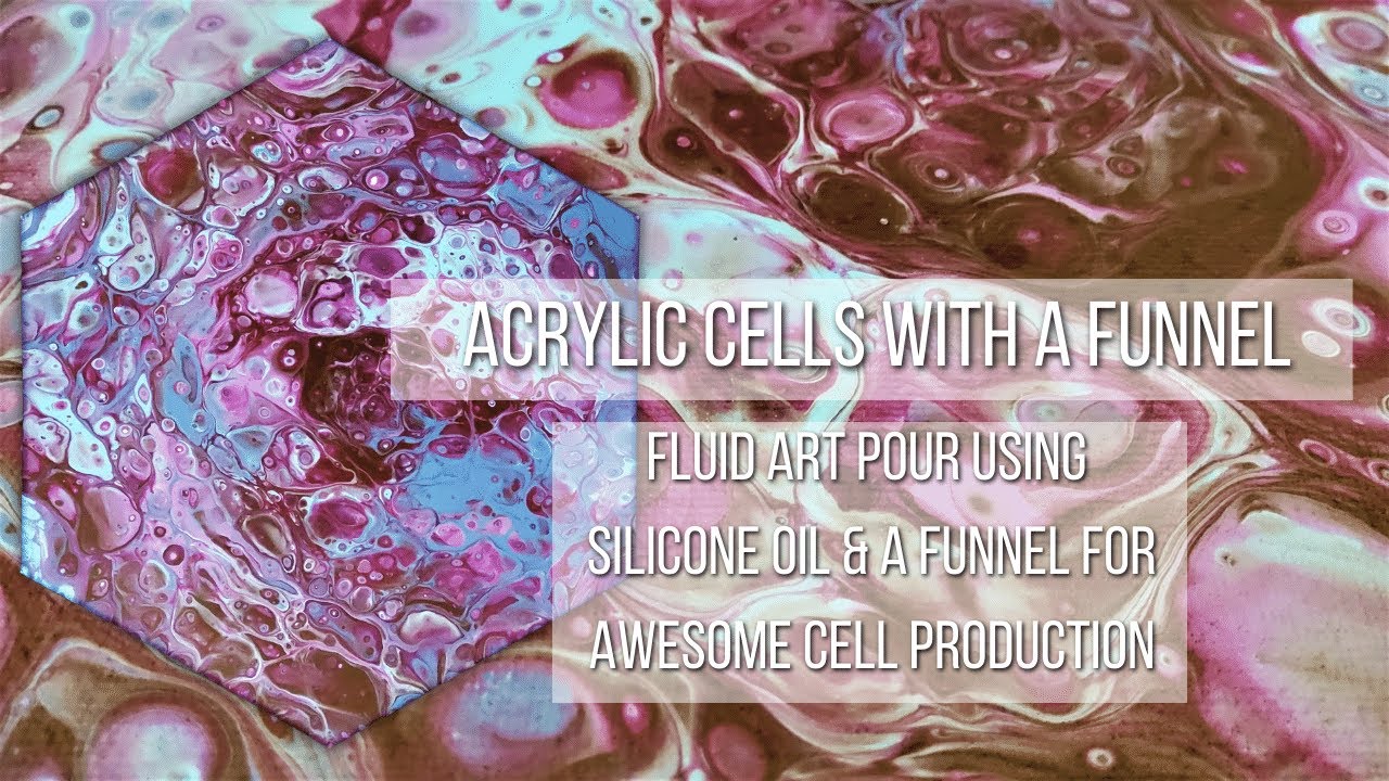 Acrylic Cells w/ a Funnel: Fluid Art Pour Using Silicone Oil & A Funnel ...