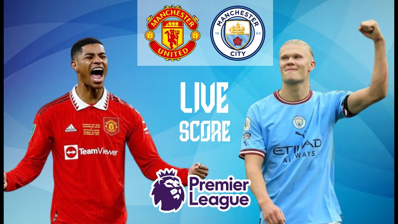 🔴LIVE SCORE : MANCHERTER UNITED VS MANCHERTER CITY | ENGLISH PREMIER ...