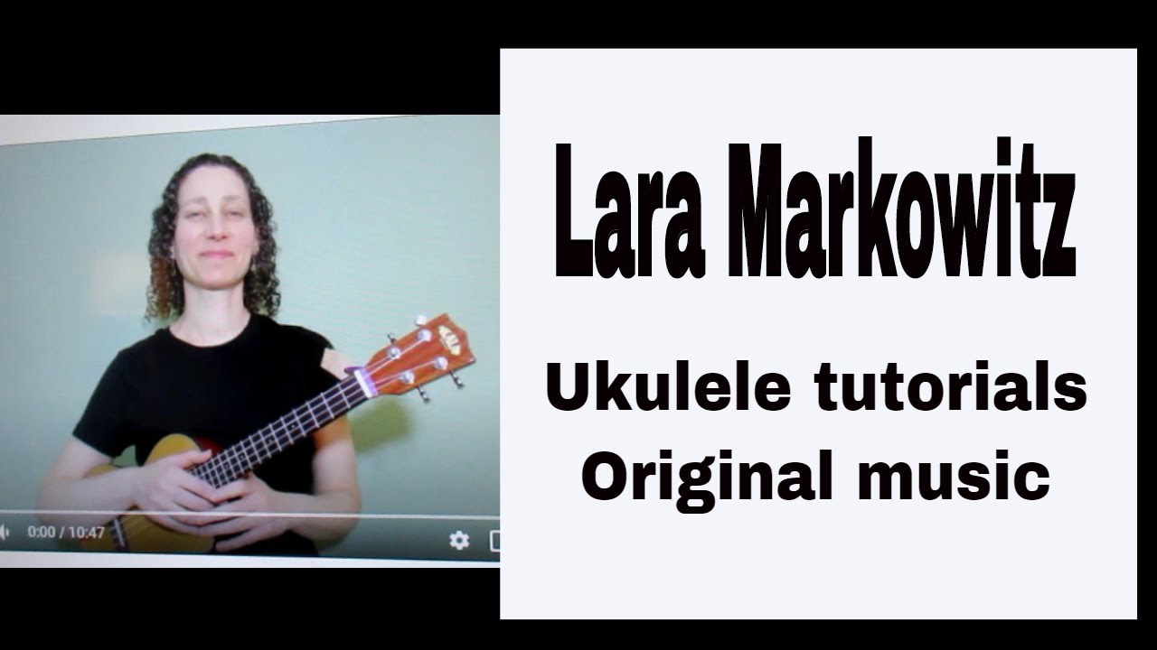 Lara Markowitz ukulele and piano composer. YouTube ukulele tutorials ...
