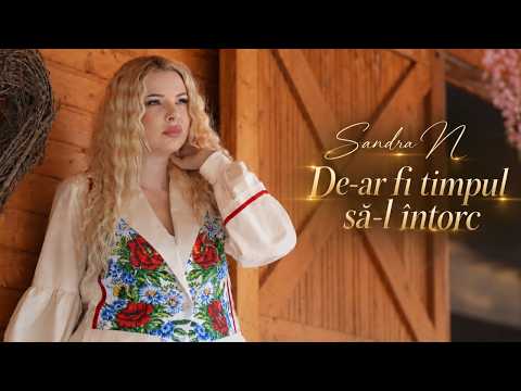 Sandra N - De-ar fi timpul să-l întorc (Official Video)