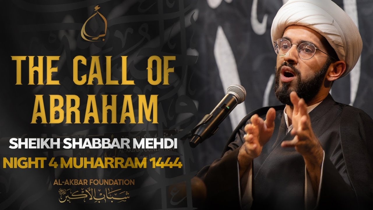 4- Sheikh Shabbar Mehdi | The call of Abraham | Muharram 2022/1444 ...