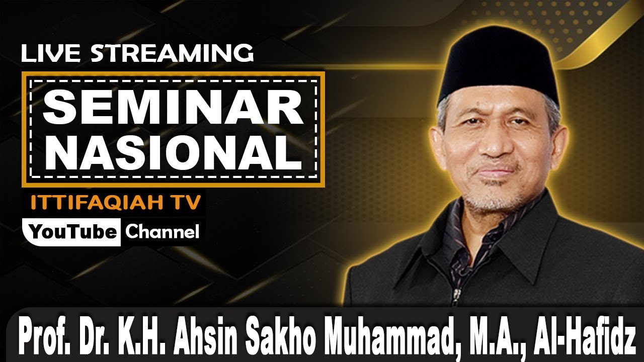 LIVE || SEMINAR NASIONAL - OLEH PROF. DR. K.H. AHSIN SAKHO MUHAMMAD, M ...