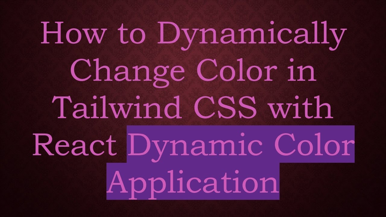 How to Dynamically Change Color in Tailwind CSS with React Dynamic ... How to Dynamically Change Color in Tailwind CSS with React Dynamic ...