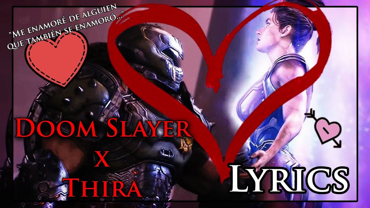 Doom Slayer x Thira | "Me enamore de alguien que también se enamoró..." | Lyrics / DOOM: Dark ...