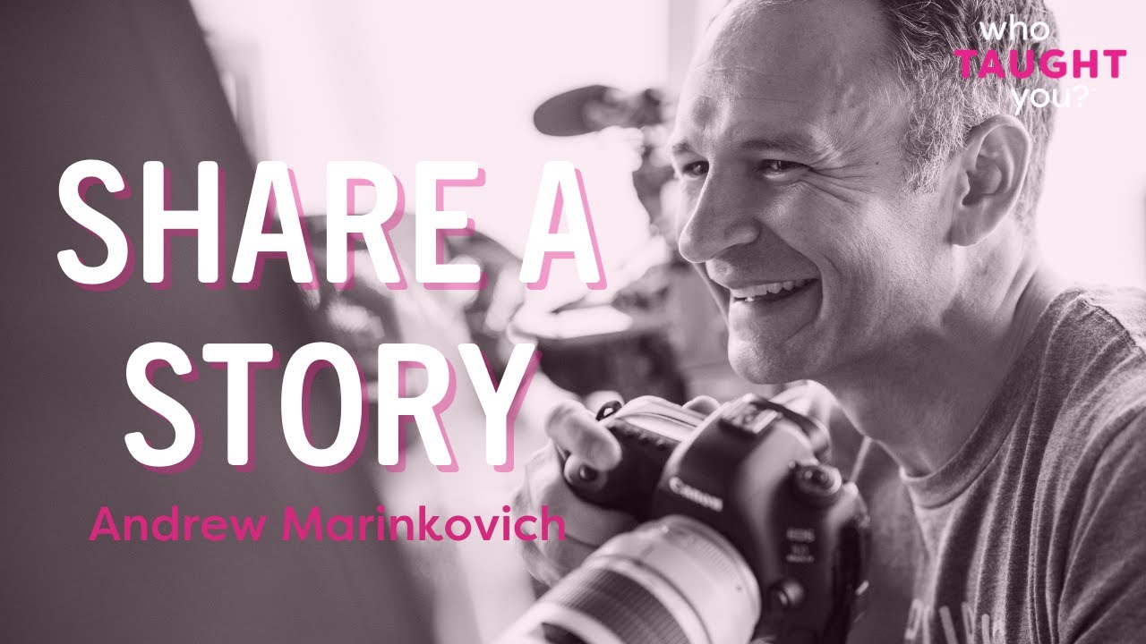 Who Taught You's Share A Story - Andrew Marinkovich - YouTube
