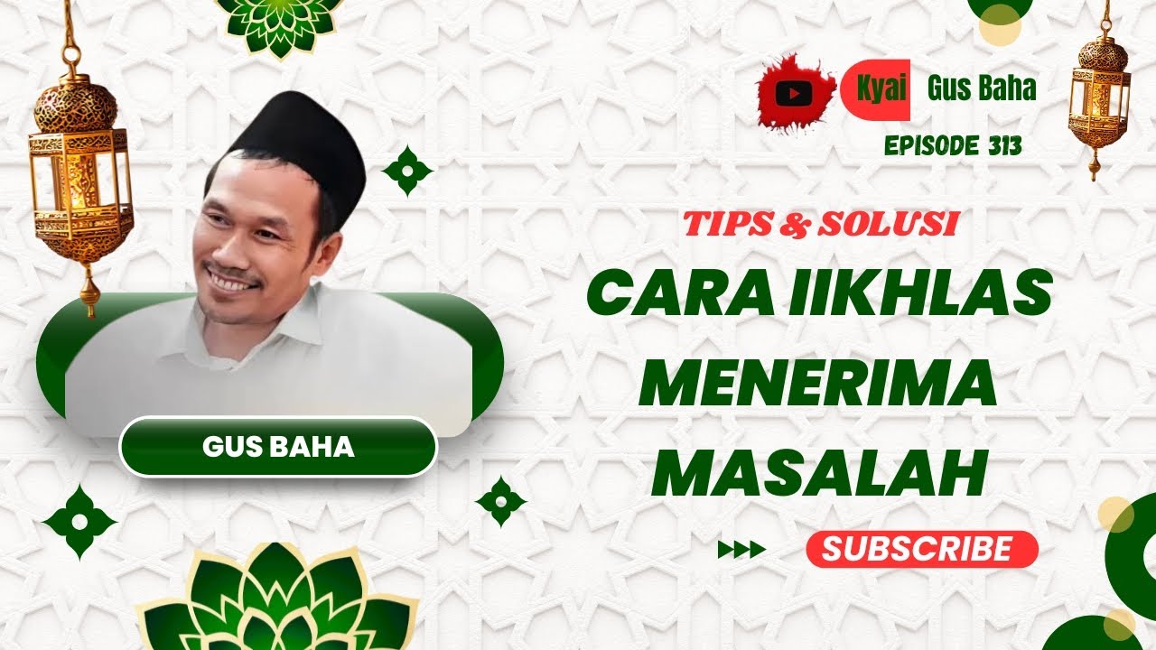 CARA IKHLAS MENERIMA MASALAH - GUS BAHA - YouTube