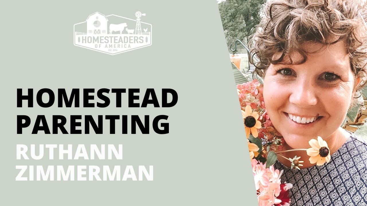 Homestead Parenting | RuthAnn Zimmerman - YouTube