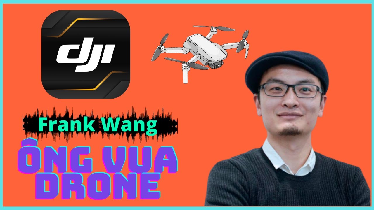 Frank Wang - Ông vua thị trường drone - YouTube