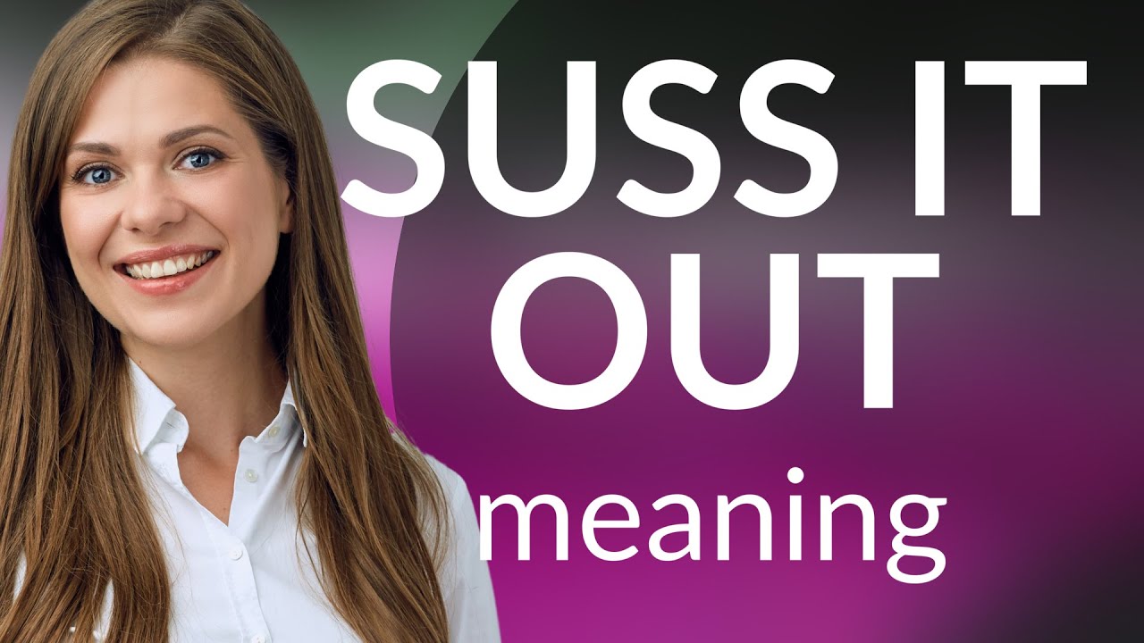 Understanding "Suss it Out": A Guide for English Learners - YouTube