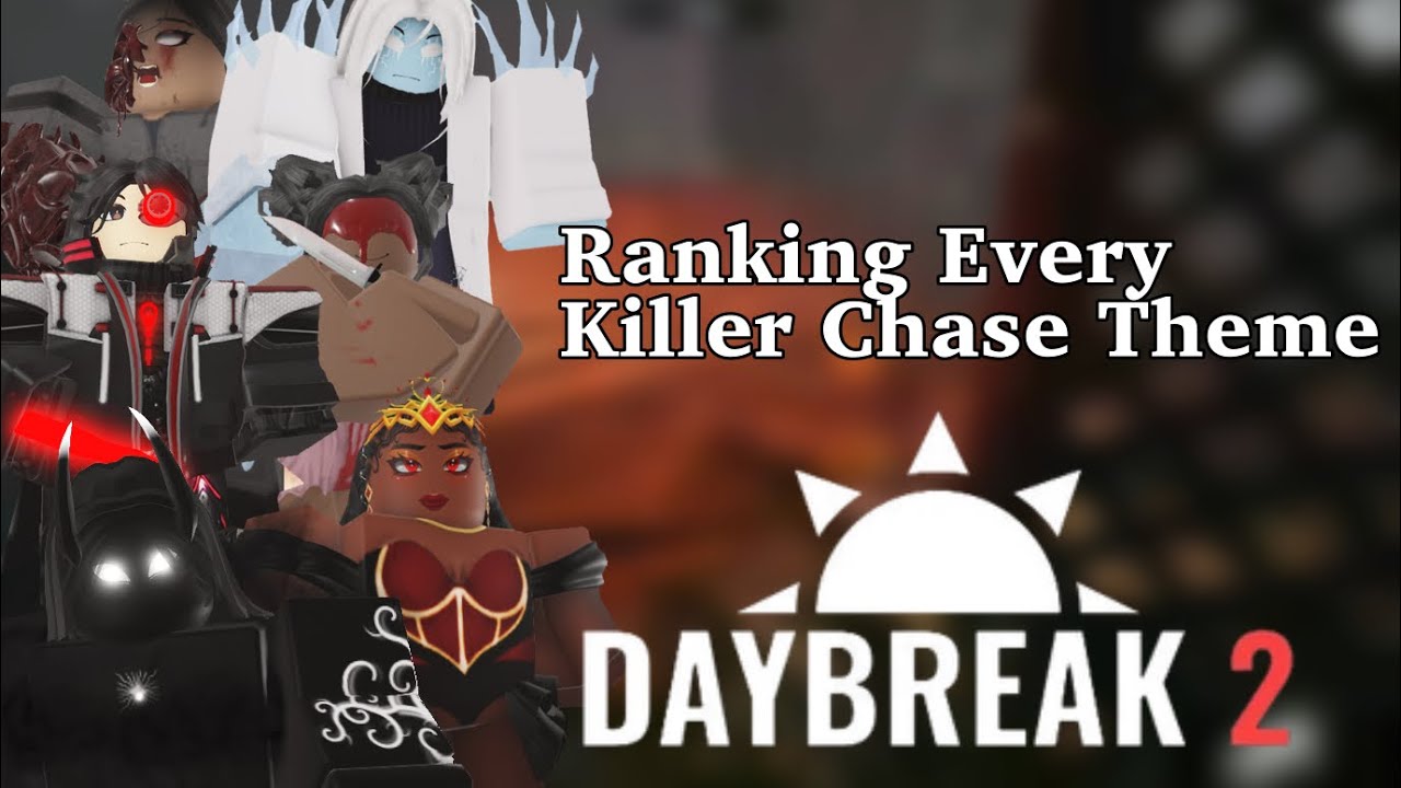 Ranking Every Killer Chase Theme - Daybreak 2 - YouTube