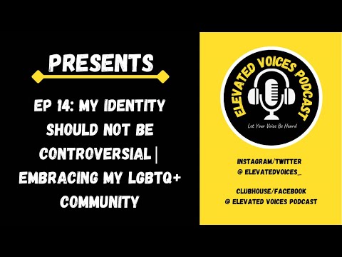 Ep 14: My Identity Should Not Be Controversial|Embracing My LGBTQ+ Community￼