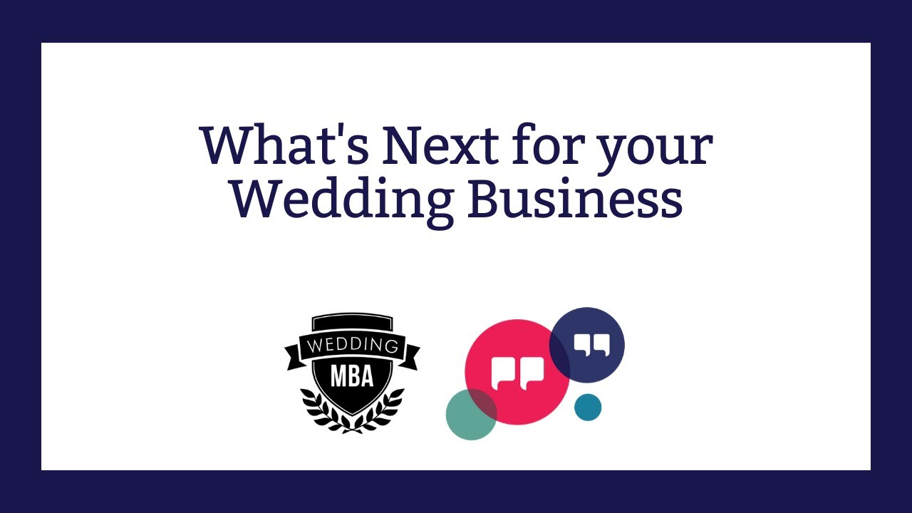 Wedding MBA Webinar: What's Next for your Wedding Business - YouTube