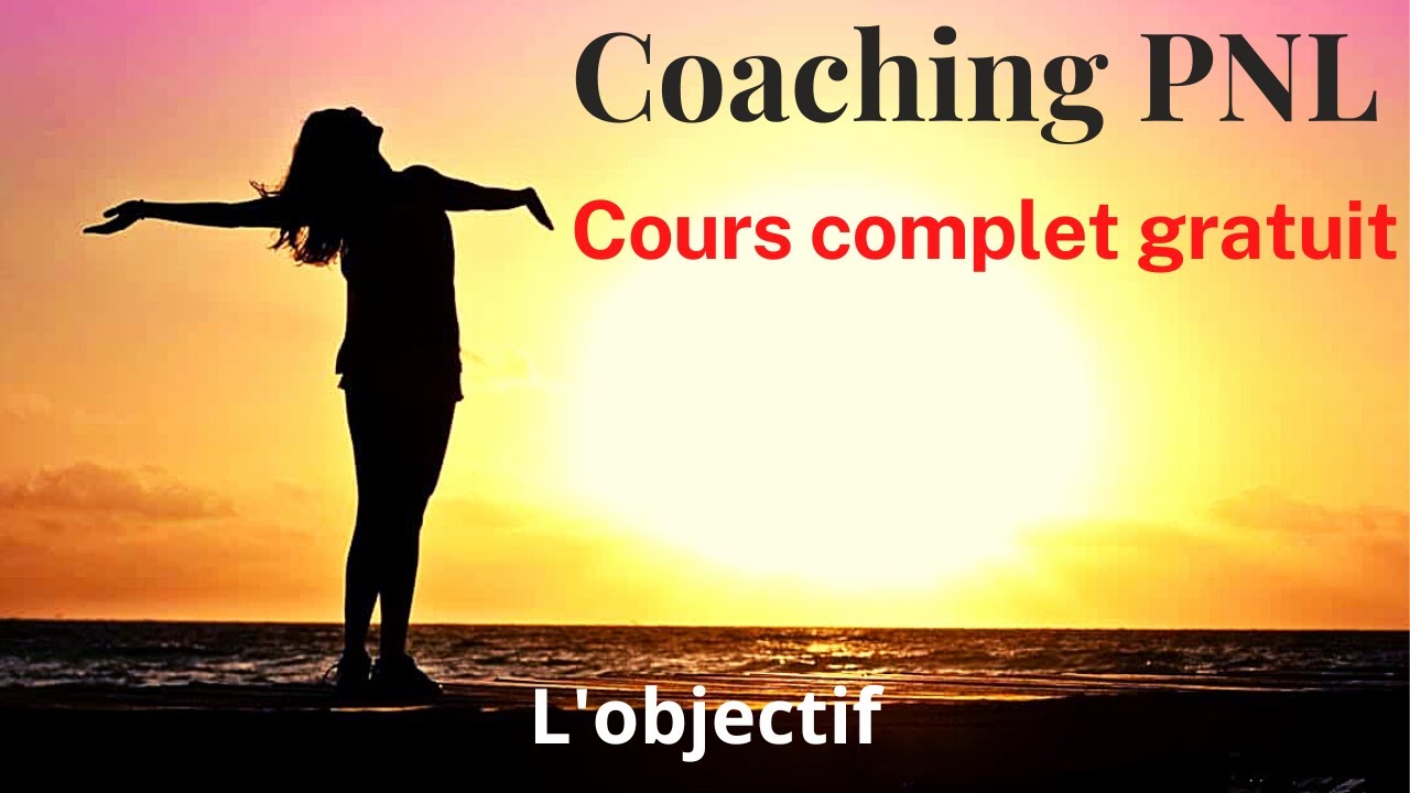 Cours de coaching PNL (l'objectif) - YouTube