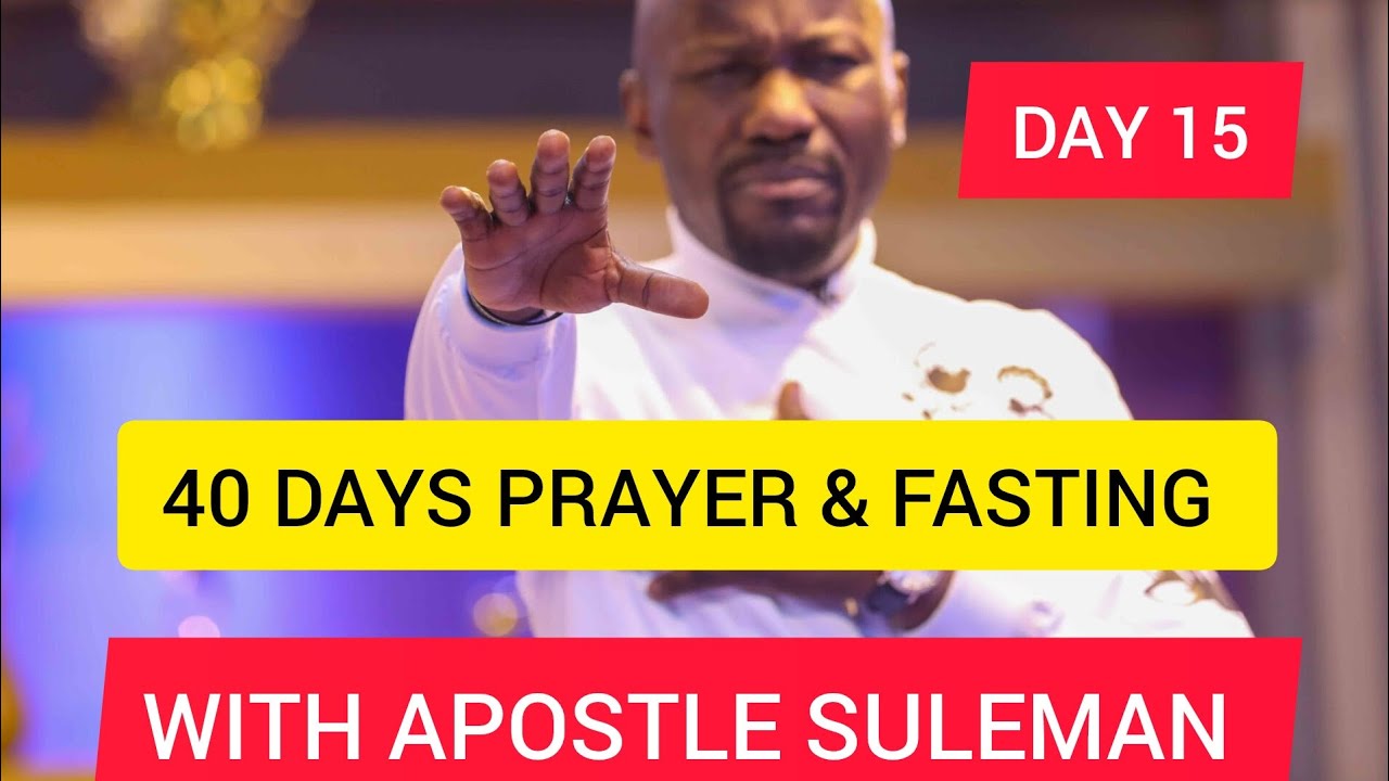 40 DAYS PRAYER & FASTING WITH APOSTLE SULEMAN #day15 #apostlejohnsonsuleman #drakaolisa - YouTube