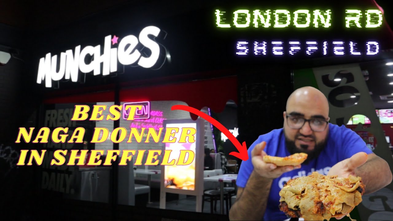 MUNCHIES - LONDON ROAD - BEST NAGGA DONNER IN SHEFFIELD - I LOVED THE ...