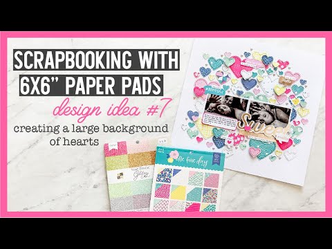 Scrapbooking With 6x6" Paper Pads | Design Ideas for 6x6" Paper Pads ...