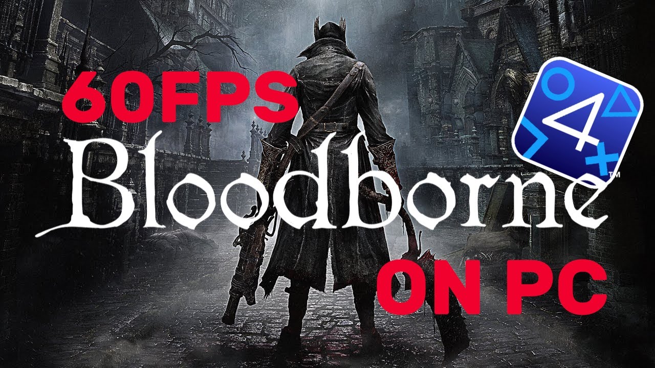 Bloodborne on PC!!! HOW?!? - YouTube