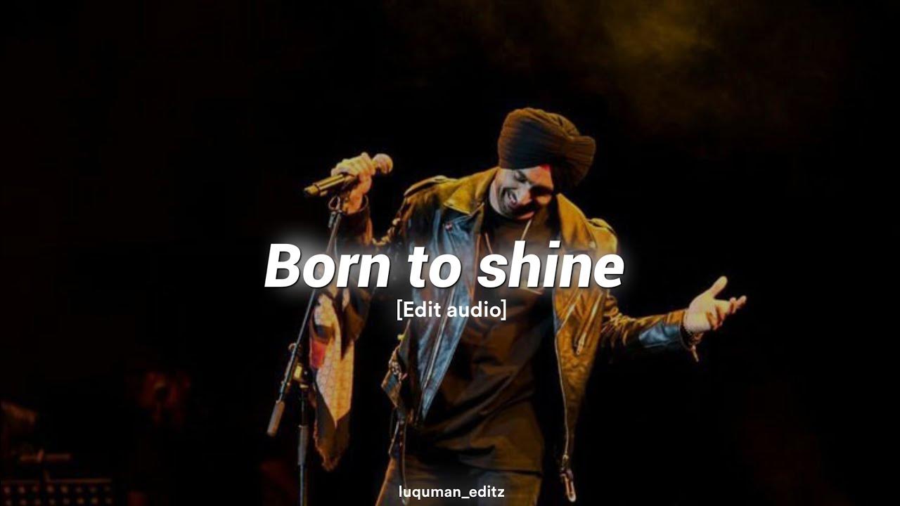 Born To Shine Diljit Dosanjh [edit Audio] Copyright Free Youtube