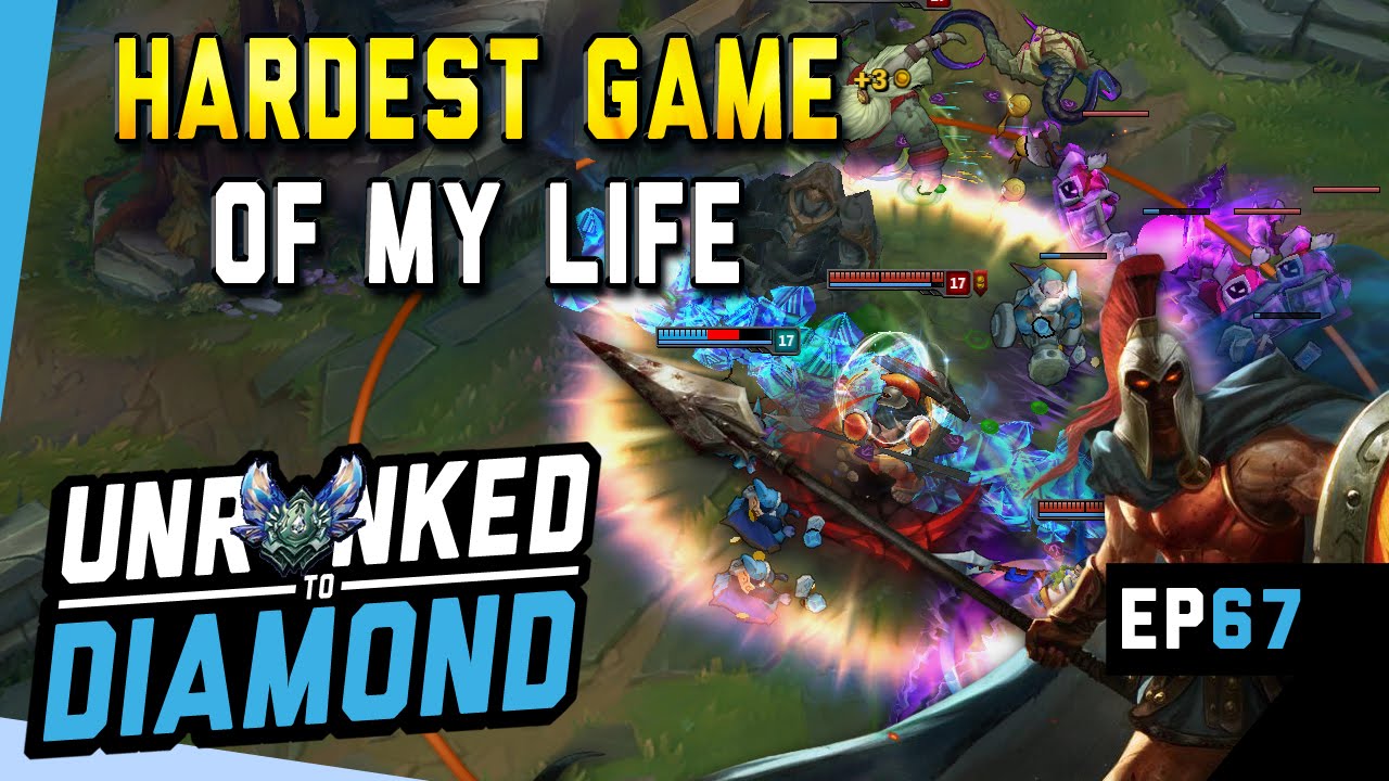 THE HARDEST GAME OF MY LIFE - Unranked to Diamond Ep 67 (League of ...