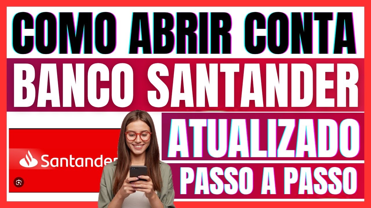 ABRIR CONTA SANTANDER BRASIL - COMO ABRIR CONTA SANTANDER PASSO A PASSO ...