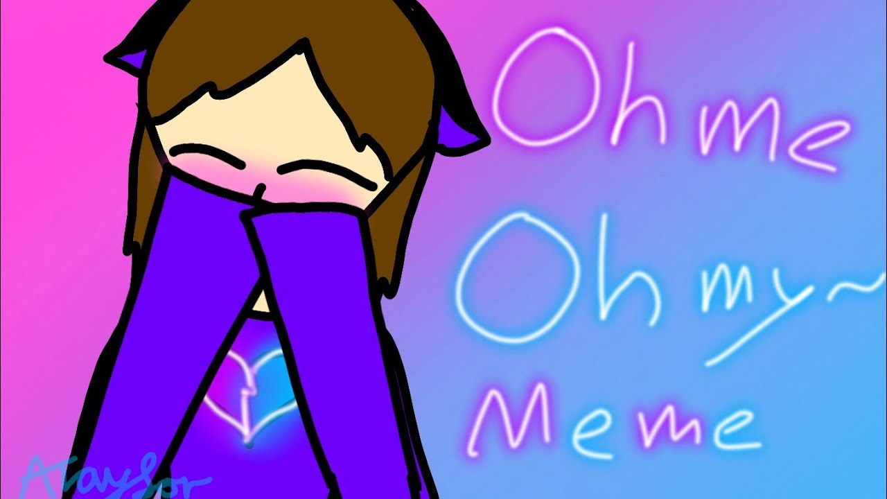 Oh Me Oh My Meme || Flipaclip - YouTube
