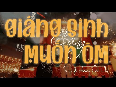 Giáng Sinh Cũng Muốn Ôm | Ruji ft. Hoàng Linh Chi (Official MV)
