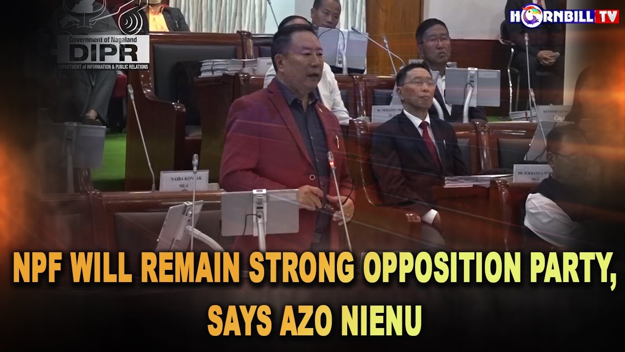 NPF WILL REMAIN STRONG OPPOSITION PARTY, SAYS AZO NIENU - YouTube