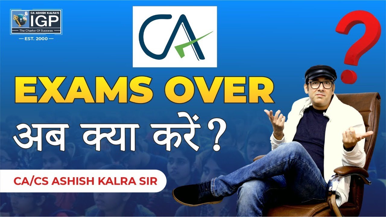 Top 5 things to do after EXAMS are OVER | CA Ashish Kalra Sir | ICAI ...