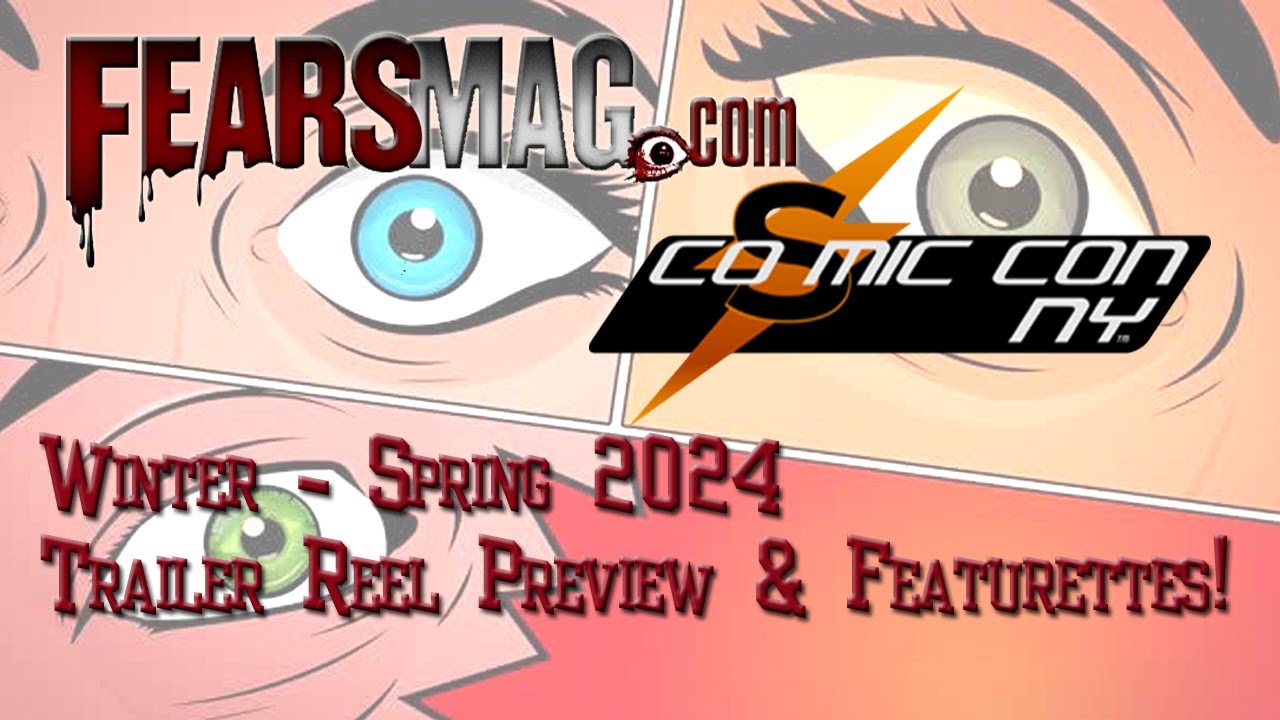 FEARS Magazine & NY Cosmic Con's Winter/Spring 2024 Trailer Reel for ...