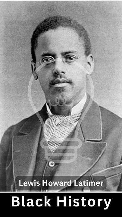 Lewis Howard Latimer: Black History #shortsvideo #blackhistory #shorts ...