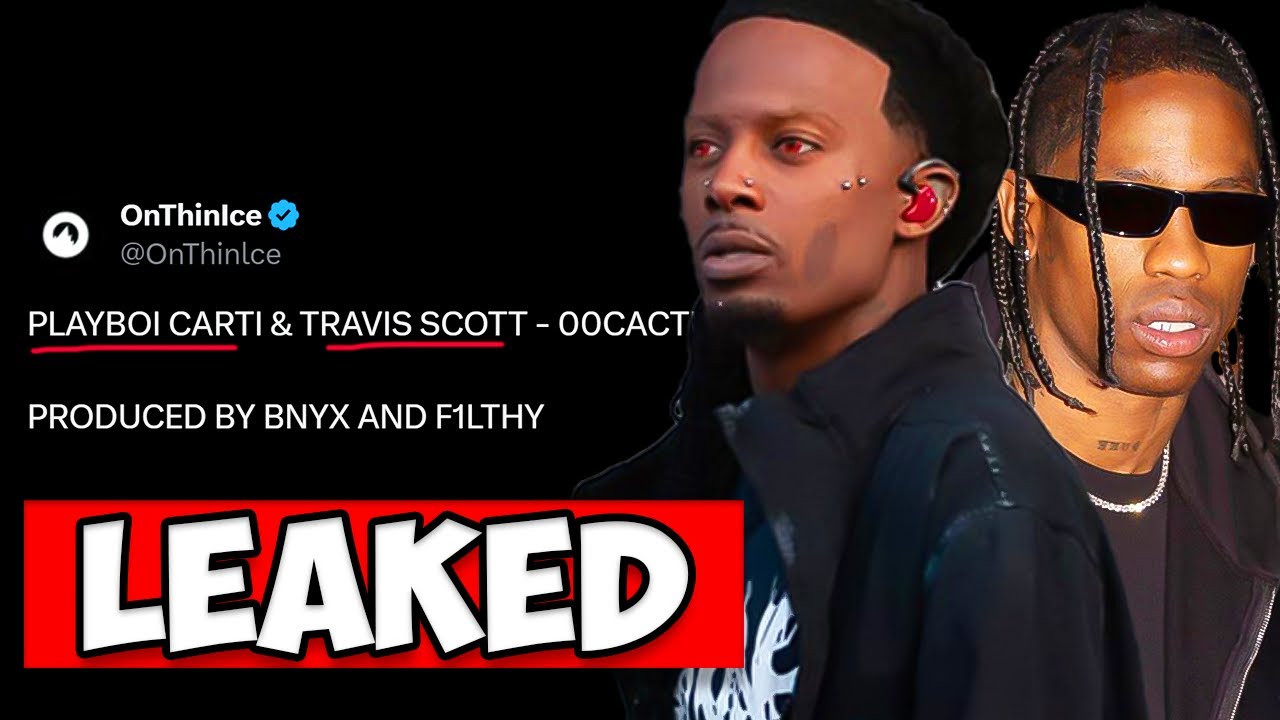 PLAYBOI CARTI & TRAVIS SCOTT 00CACTUS JUST GOT LEAKED... - YouTube