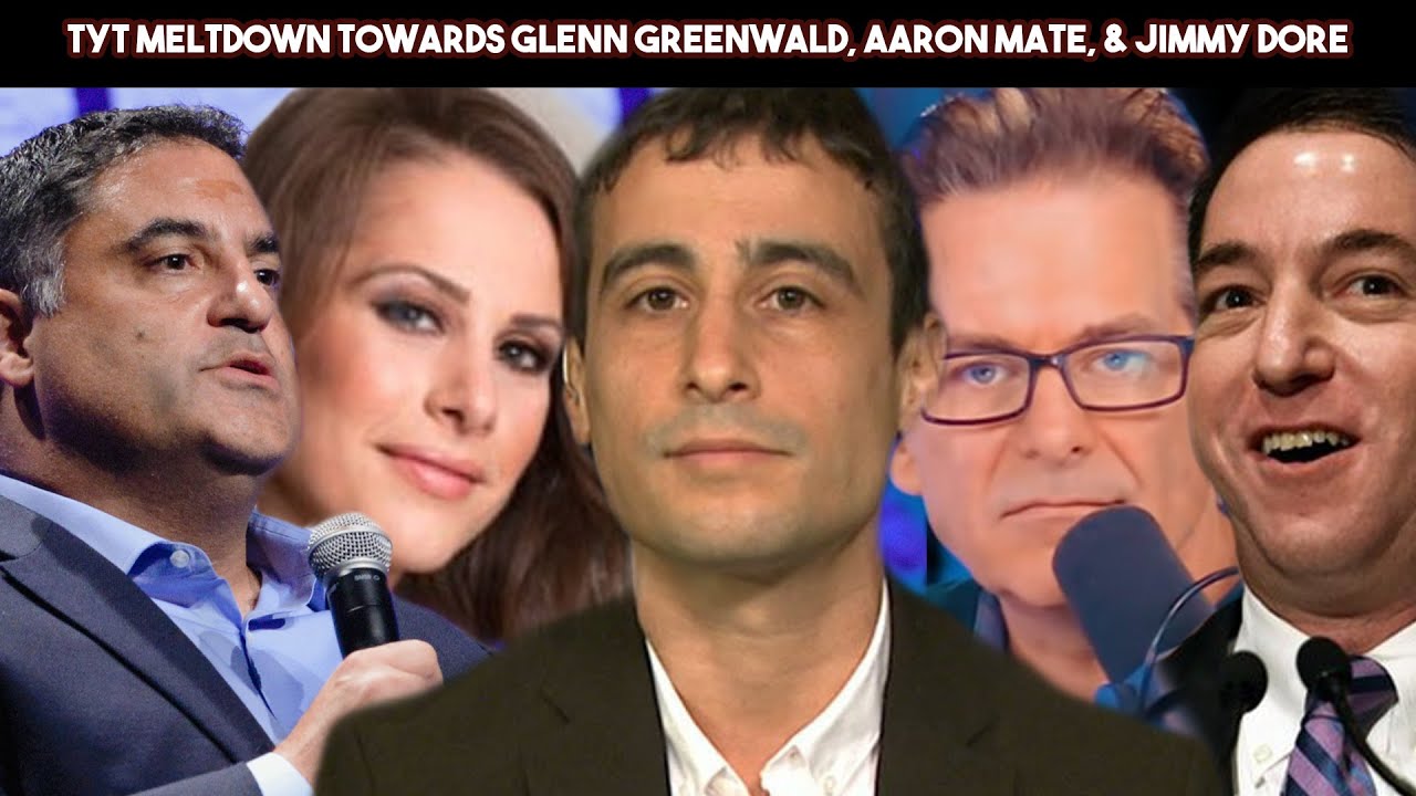 TYT Meltdown Towards Glenn Greenwald, Aaron Mate & Jimmy Dore (In-Depth ...