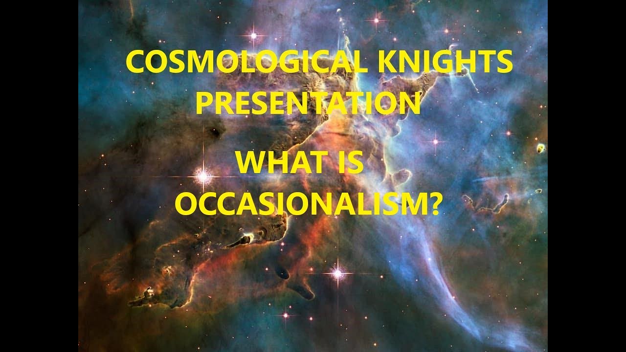 Cosmological Arguments: What is Occasionalism? Hosted by John J. Bannan ...