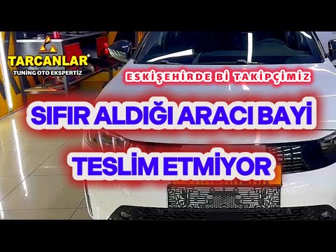SIFIR ALDIĞI ARAÇ KUSURLU ÇIKINDA YENİSİYLE DEĞİŞTİRDİLER. BAYİ GELEN YENİ 2. ARACI TESLİM ETMİYOR