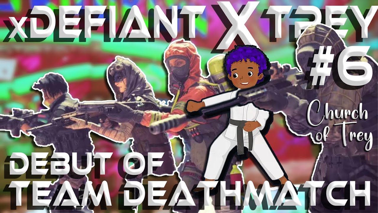 xDefiant x Trey #6 - NEW GAME MODE - Introducing Team Death Match ...