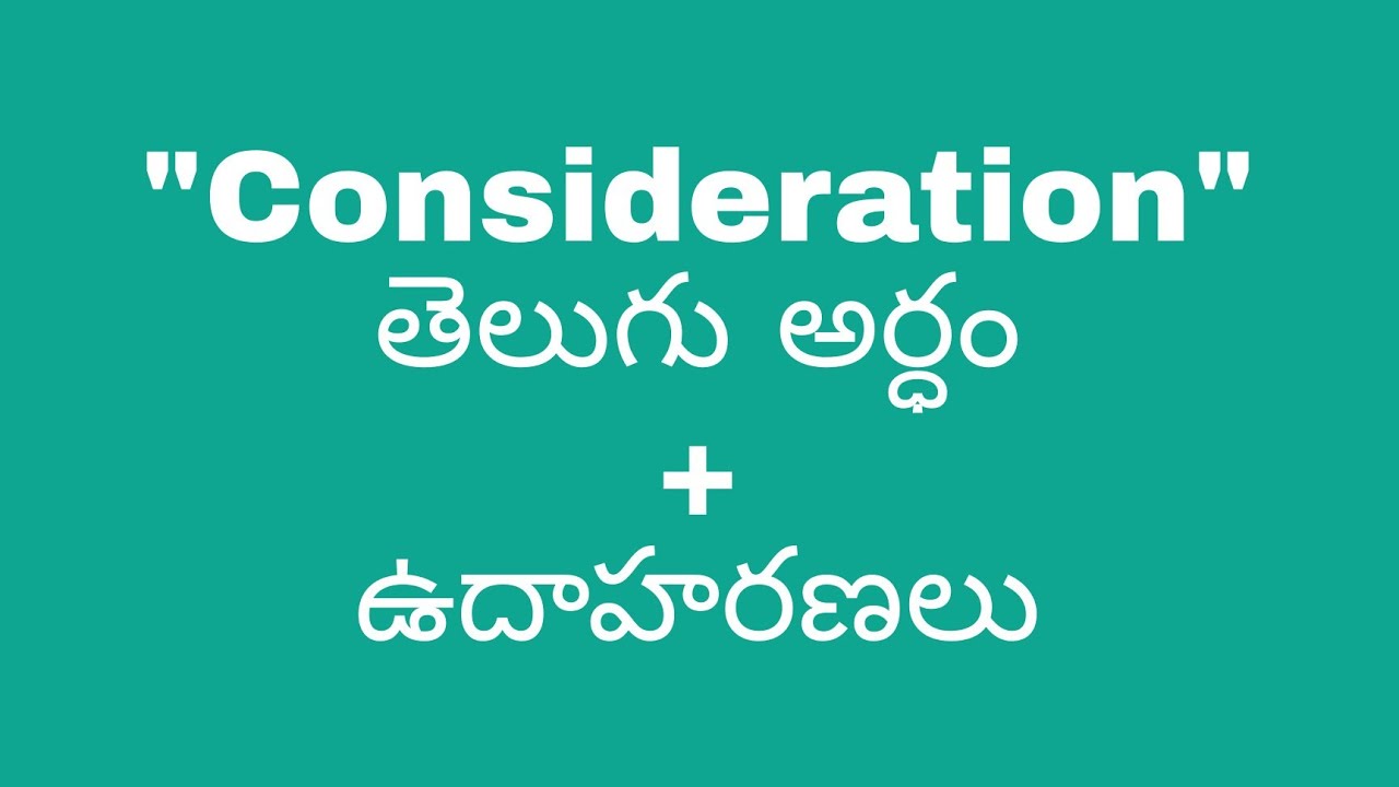 Consideration Meaning In Telugu With Examples Consideration 