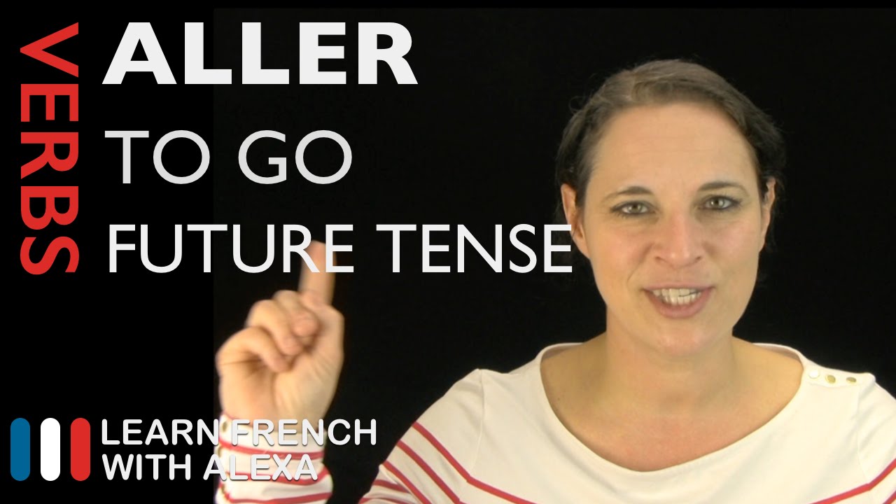 Aller to Go Future Tense French Verbs Conjugated By Learn French aller-to-go-future-tense-french-verbs-conjugated-by-learn-french