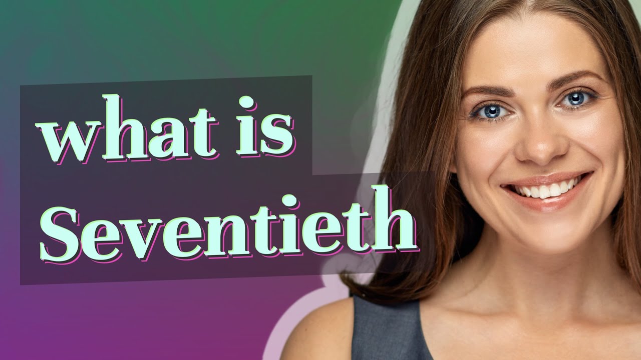 Seventieth | meaning of Seventieth - YouTube