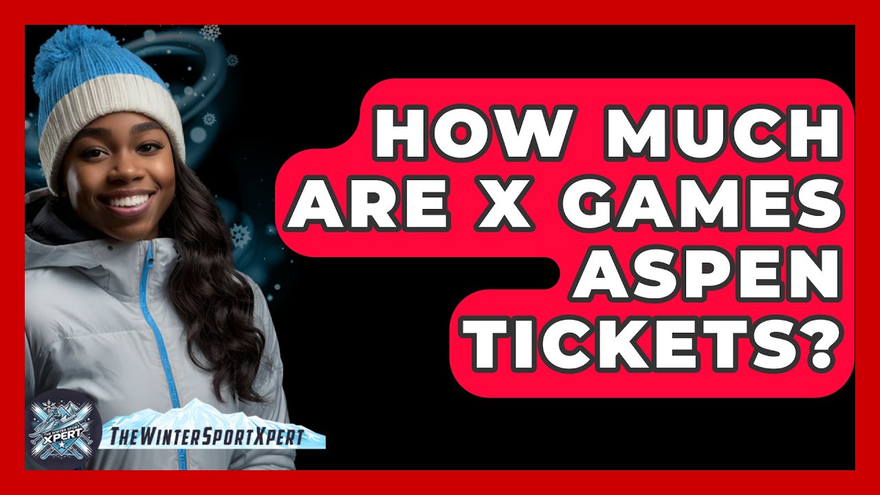 How Much Are X Games Aspen Tickets? - The Winter Sport Xpert - YouTube