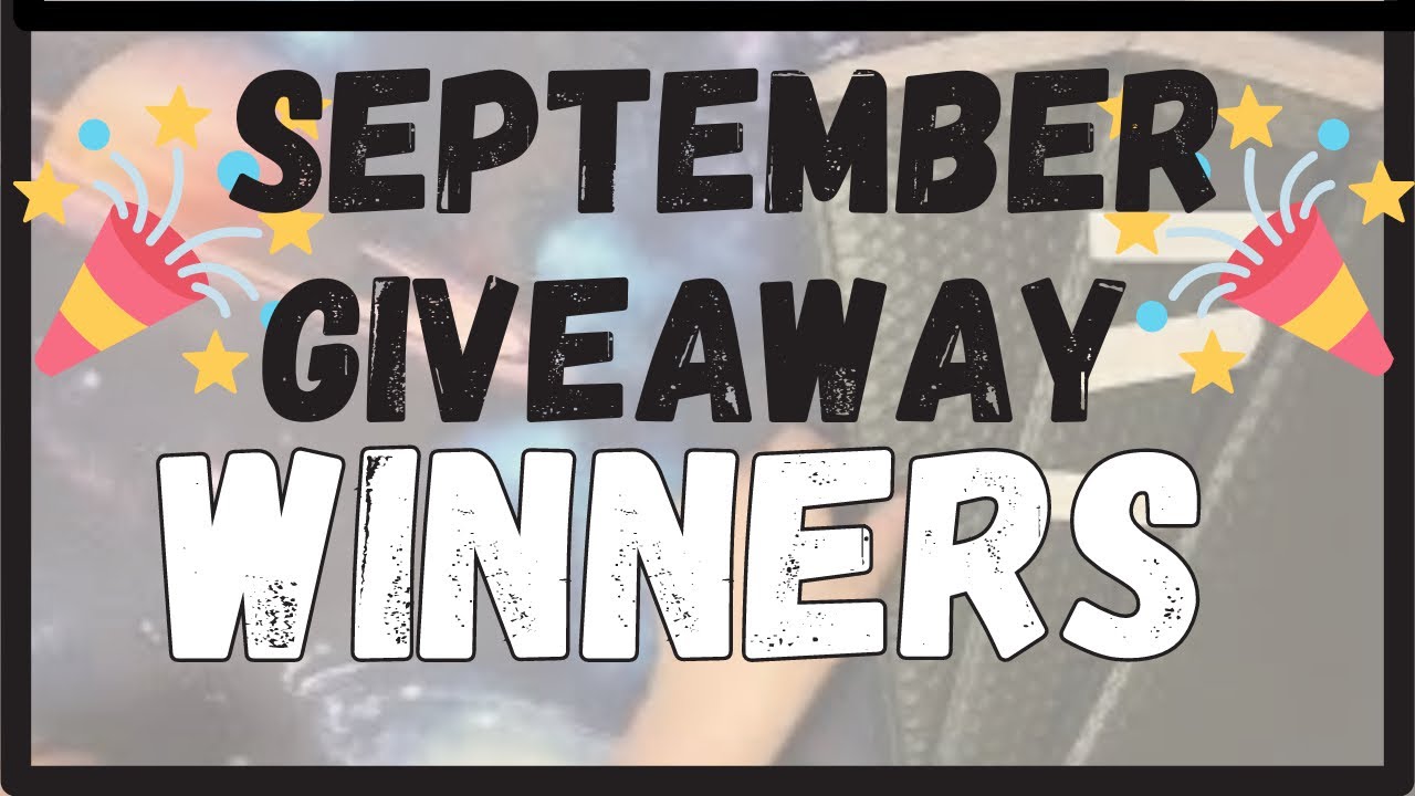 SEPTEMBER GIVEAWAY WINNERS 🎉🎉 September 30, 2024 - YouTube