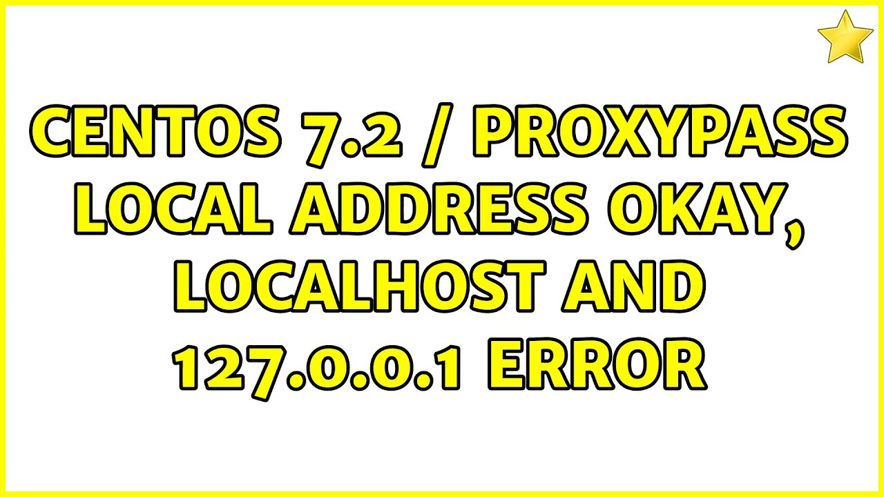Centos 72 Proxypass Local Address Okay Localhost And 127001 Error 2 Solutions Youtube