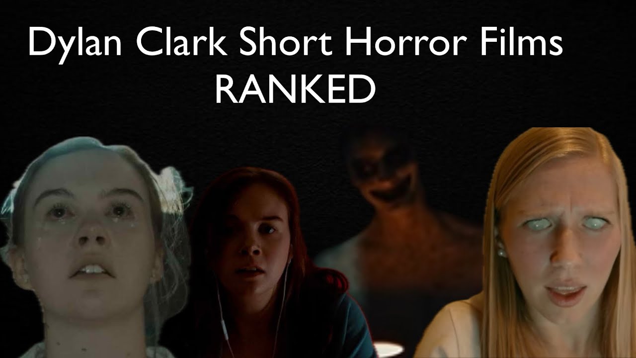 RANKING EVERY Dylan Clark Short Horror Film (so far) From WORST to BEST ...