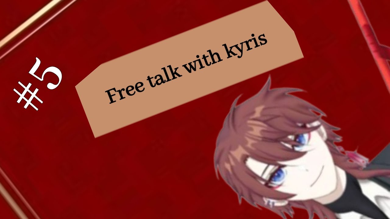 free talk with kyris again - YouTube