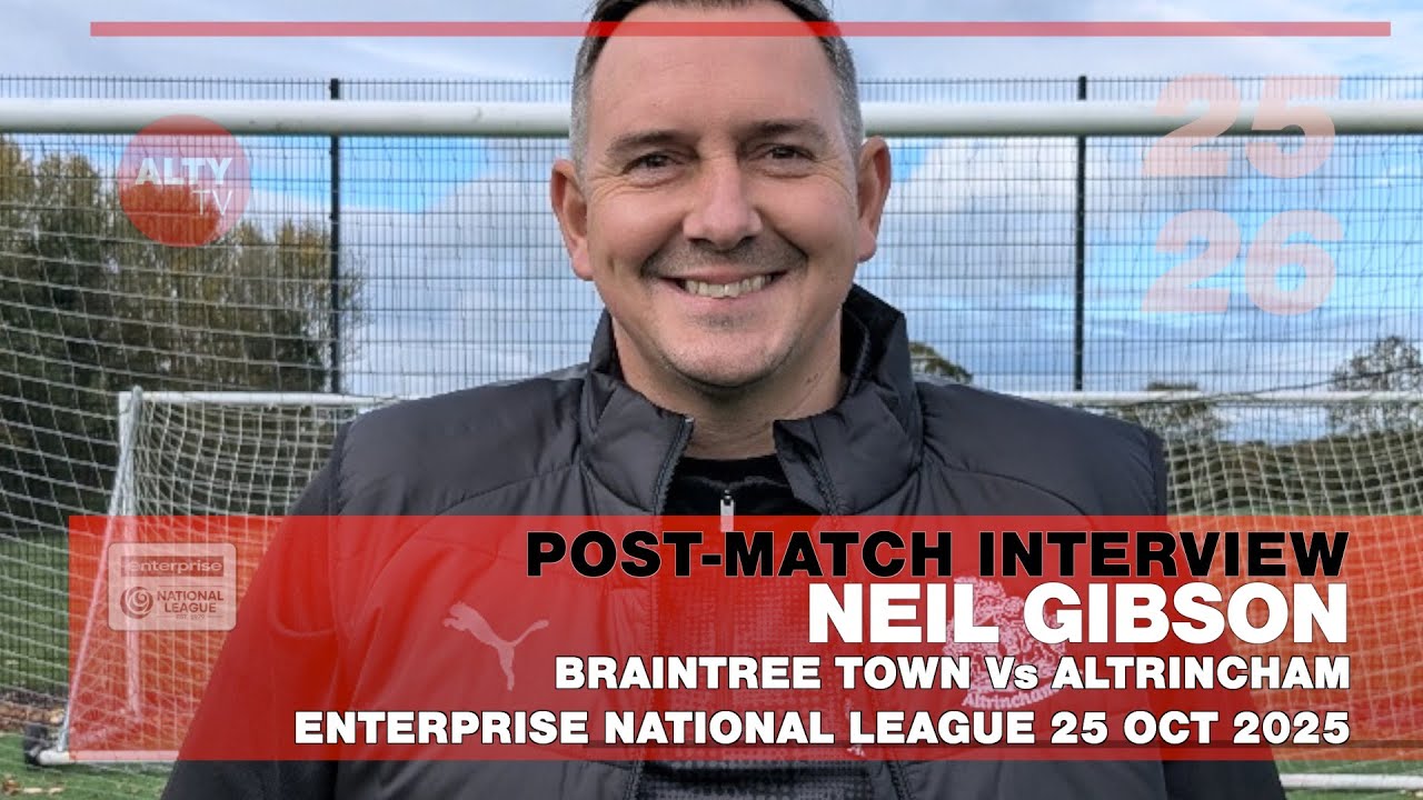 NEIL GIBSON - BRAINTREE TOWN Vs ALTRINCHAM - Post-Match Audio Interview ...