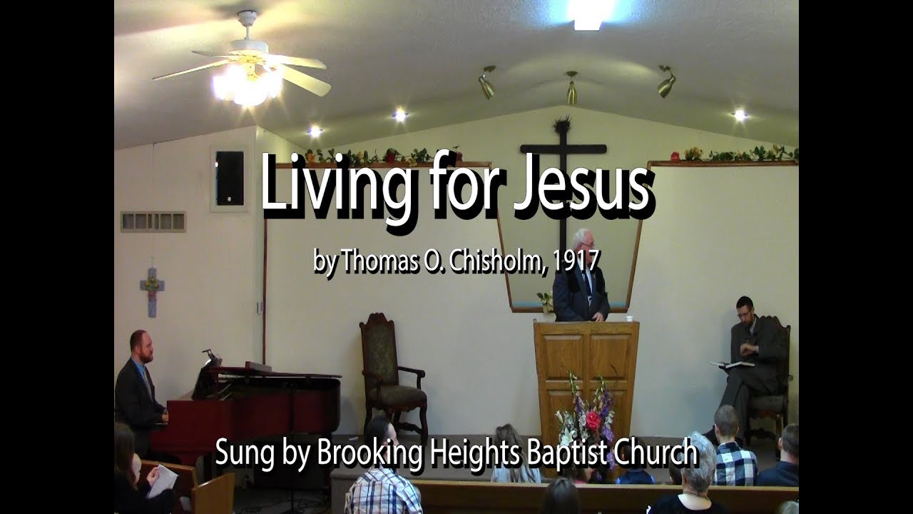Living For Jesus Hymn- by Thomas O. Chisholm, 1917 - YouTube
