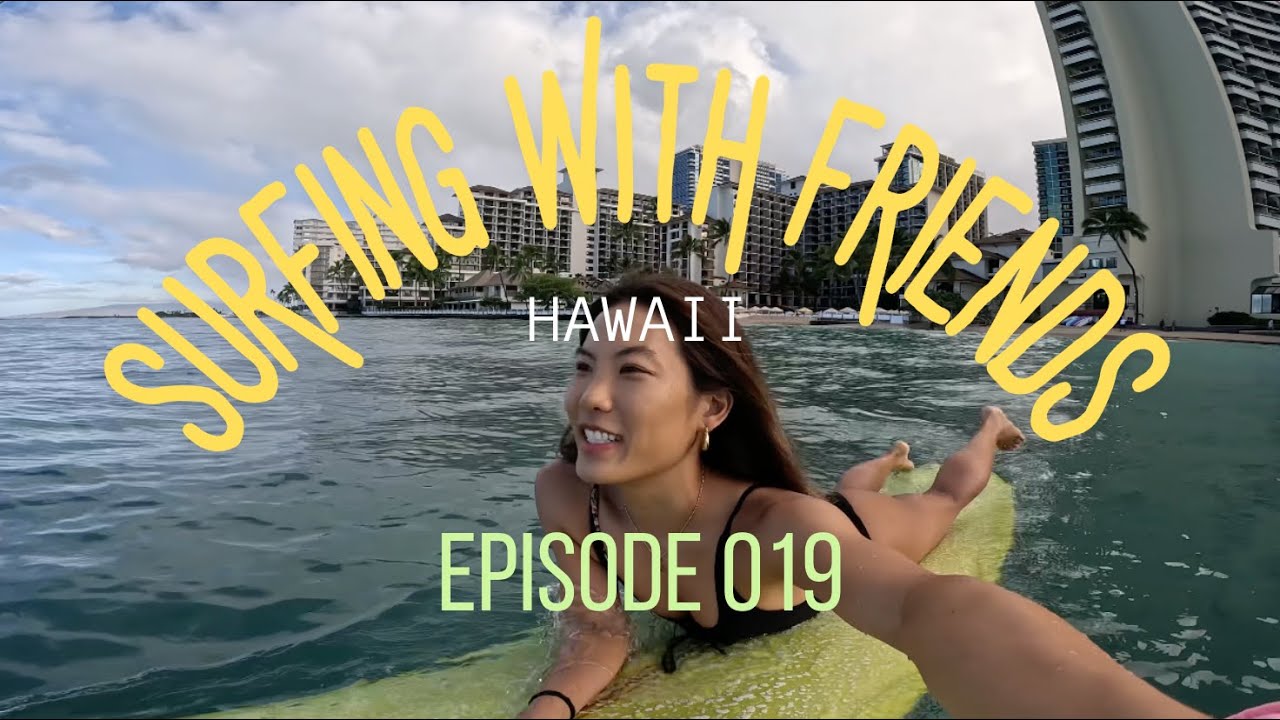 SURFING WITH FRIENDS WAIKIKI EP 019 - YouTube