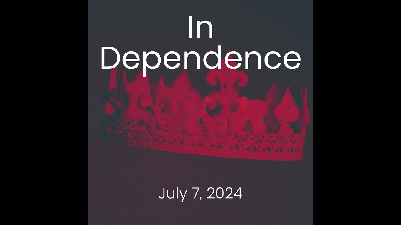 In Dependence - Unified Worship - July 7, 2024 - YouTube